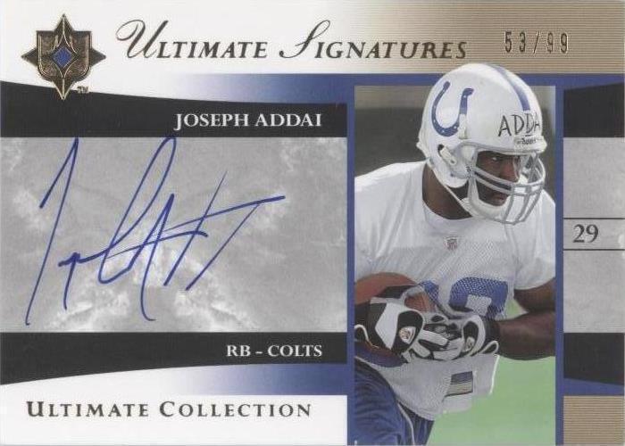2006 Ultimate Collection - Ultimate Signatures Joseph Addai #US-JA /99 ...