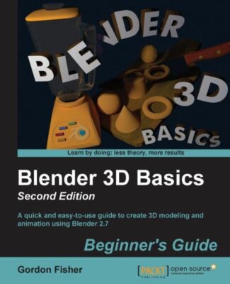 Blender 3D Basics: Second Editi
