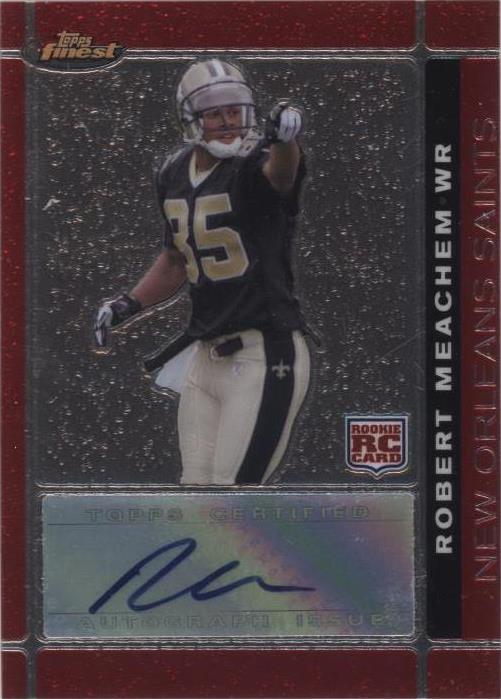 2007 Topps Finest - Rookie Autographs #136 Robert Meachem (AU, RC) for ...