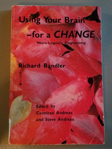 Using Your Brain--For a Change: Neuro-Linguistic Programming ...