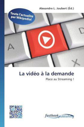 La vidéo à la demande von Alexandre L. Joubert (2012, Taschenbuch ...