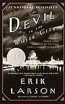 Devil in the White City : Murder, Magic, and Madness at the Fair That ...