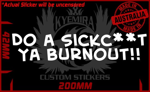 Do a Sickc**t ya Burnout vinyl Sticker Bns Ute 4x4 200mm Skids hoon ...