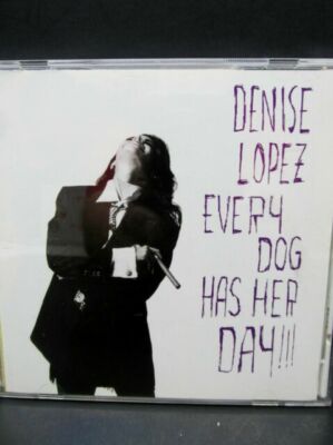 Denise Lopez - Every Dog Has Her Day (CD, Oct-1990, A&M (USA ...