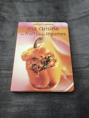 Ma Cuisine Des Fruits Et Des Legumes Cookbook Beatrice Lagandre French ...