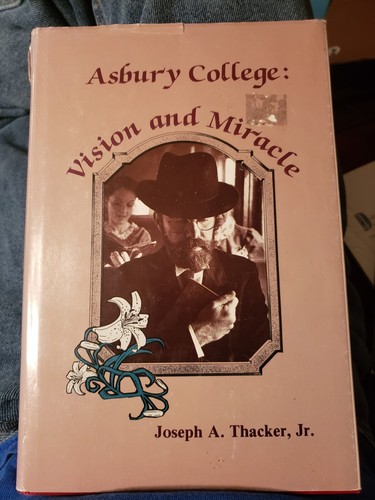 Asbury College Vision and Miracle Joseph A Thacker Jr book free ship | eBay