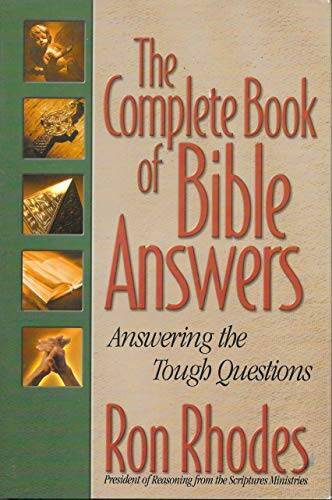 The Complete Book of Bible Answers: Answering the Tough Questions ...