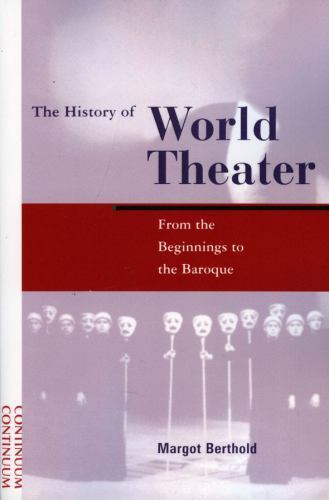 History of World Theater : From the Beginnings to the Baroque by Margot ...
