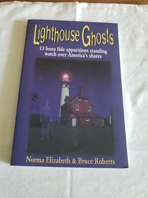 Lighthouse Ghosts by Bruce Roberts and Norma Elizabeth (2013, Trade ...