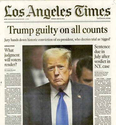 LOS ANGELES TIMES NEWSPAPER - MAY 31, 2024 - TRUMP GUILTY ON ALL COUNTS ...