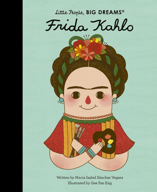 Little People, Big Dreams: Frida Kahlo von Maria Isabel Sanchez Vegara ...