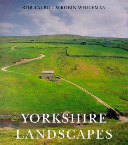 Yorkshire Landscapes Paperback Rob, Talbot, Rob Whiteman 9780753807057 ...
