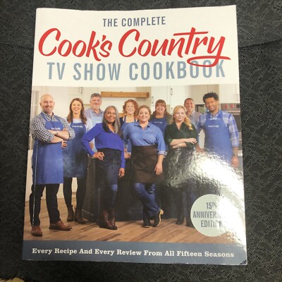 The Complete Cook's Country TV Show Cookbook 15th Anniversary Edition ...