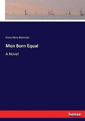 Men Born Equal by Harry Perry Robinson (Paperback, 2017) for sale ...