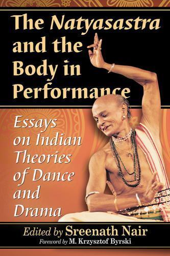 Natyasastra and the Body in Performance : Essays on the Ancient Text by ...