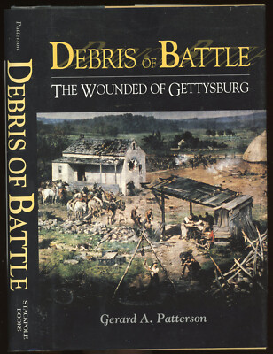 military: DEBRIS OF BATTLE: THE WOUNDED OF GETTYSBURG by Patterson ...