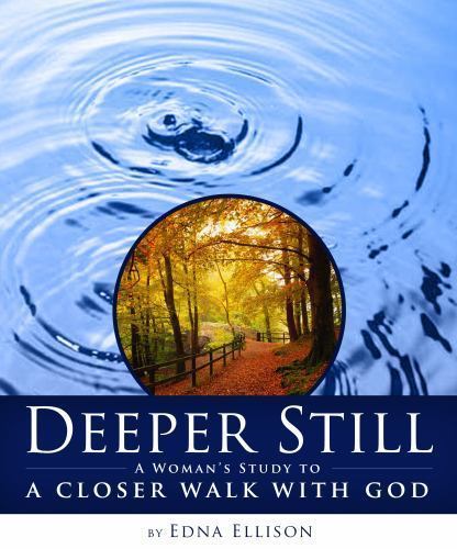 Deeper Still : A Woman's Study to a Closer Walk with God by Edna ...