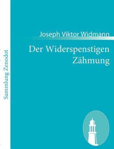 Widerspenstigen Zähmung by Joseph Viktor Widmann (2010, Trade Paperback ...
