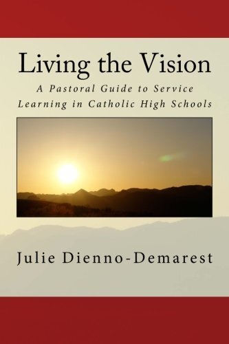 Living the Vision: A Pastoral Guide to Service Learning in Catholic ...