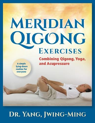 Dr. Jwing-Ming Yang Ph.D. Meridian Qigong Exercises (Copertina rigida ...