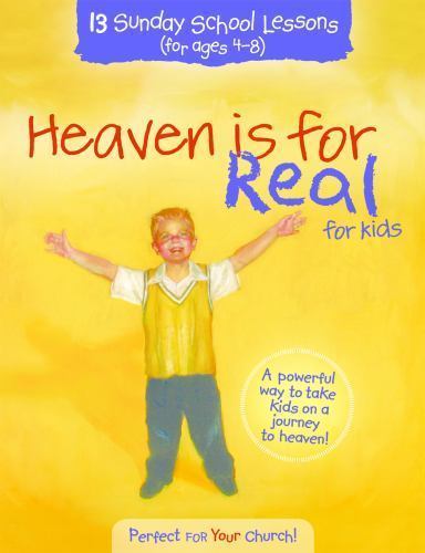 Heaven Is for Real for Kids: 13 Sunday School Lessons (for Ages 4-8 ...