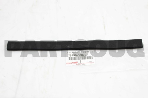 7579860020 Genuine Toyota PAD, FRONT DOOR OUTSIDE MOULDING, REAR 75798 ...