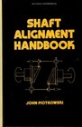SHAFT ALIGNMENT HANDBOOK (MECHANICAL ENGINEERING) By John Piotrowski ...
