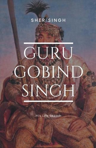 Guru Gobind Singh His Life Sketch by Sher Singh Paperback Book | eBay