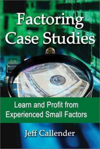 Factoring Case Studies : Learn and Profit from Experienced Small ...