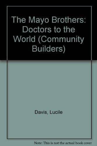 The Mayo Brothers: Doctors to the World (Community Builders) - GOOD ...
