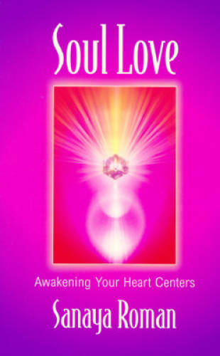 Soul Love: Awakening Your Heart Centers (Sanaya Roman) - Paperback ...