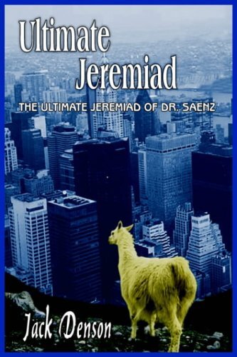 ULTIMATE JEREMIAD: THE ULTIMATE JEREMIAD OF DR. SAENZ, DENSON ...