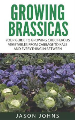 Jason Johns Growing Brassicas (Paperback) Inspiring Gardening Ideas (UK ...