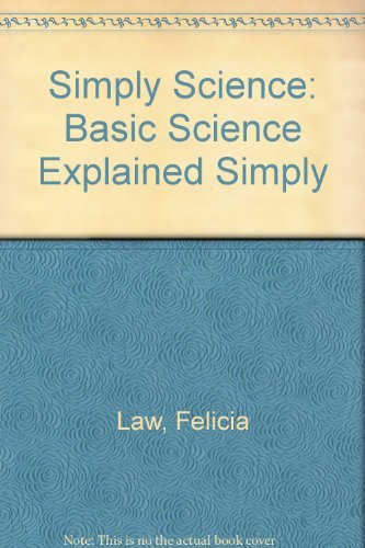 Simply Science: Basic Science Explained Simply By Felicia Law, Gerry ...