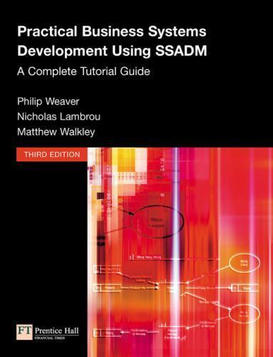 Practical Business Systems Development Using SSADM 4 : A Complete ...