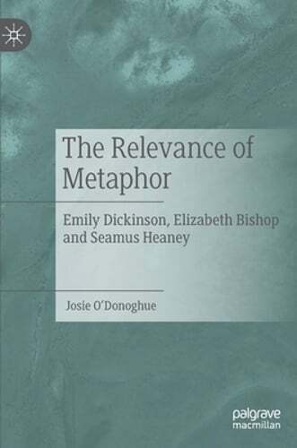 The Relevance of Metaphor: Emily Dickinson, Elizabeth Bishop and Seamus ...
