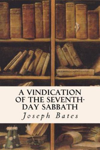 Vindication of the Seventh-Day Sabbath by Joseph Bates (2016, Trade ...