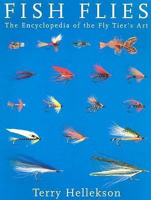 Fish Flies : The Encyclopedia of the Fly Tier's Art by Terry Hellekson ...