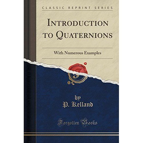 Introduction to Quaternions: With Numerous Examples (Classic Reprint ...