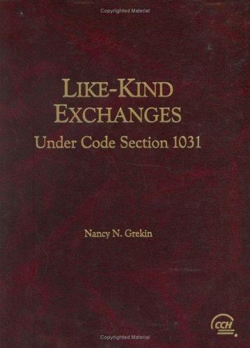 Like-Kind Exchanges under Code Section 1031 by Nancy N. Grekin (2003 ...