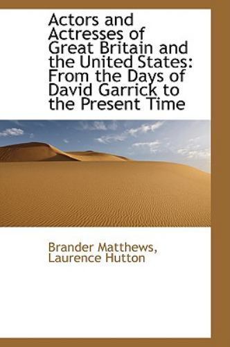 Actors and Actresses of Great Britain and the United States : From the ...
