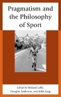 Richard Lally Pragmatism and the Philosophy of Sport (Hardback ...