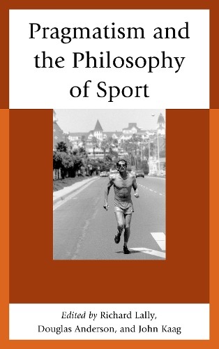 Richard Lally Pragmatism and the Philosophy of Sport (Hardback ...