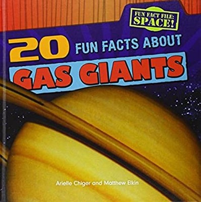 20 Fun Facts about Gas Giants Hardcover Matthew, Chiger, Arielle ...