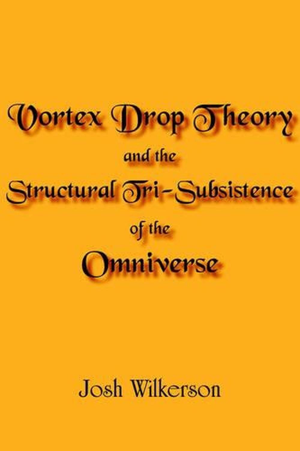 Vortex Drop Theory and the Structural Tri-Subsistence of the Omniverse ...