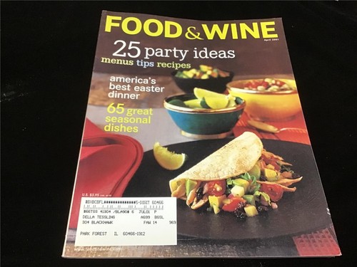 Food & Wine Magazine April 2001 25 Party Ideas 65 Great Seasonal Dishes ...