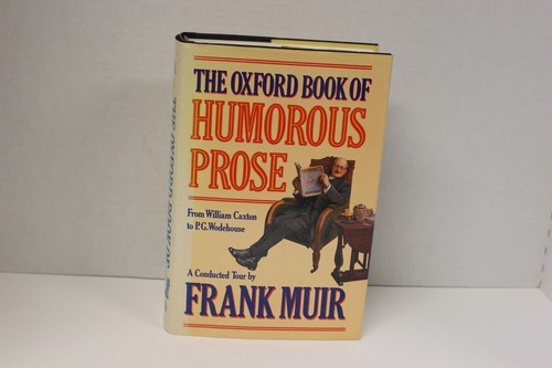 The Oxford Book of Humorous Prose: from William Caxton to P.G ...