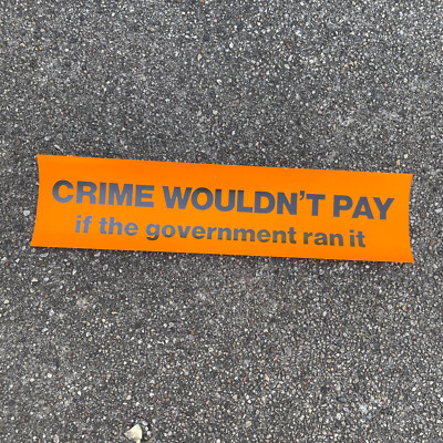 Fasson 1970s Neon Orange Bumper Sticker "Crime Wouldnt Pay if Gov Ran ...