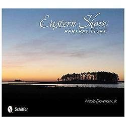 Eastern Shore Perspectives by Antelo Devereux and Antelo Devereux Jr. (2013, Trade Paperback ...