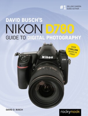 David Busch's NIKON D780 Camera Guide to Digital Photography Book~528 ...